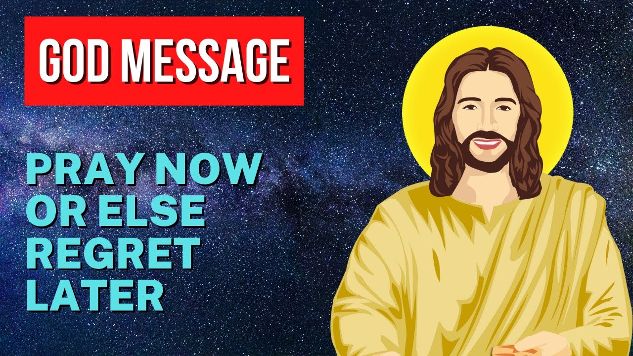 Urgent Message From God | Pray Now Or Else Regret Later | God Messages ...