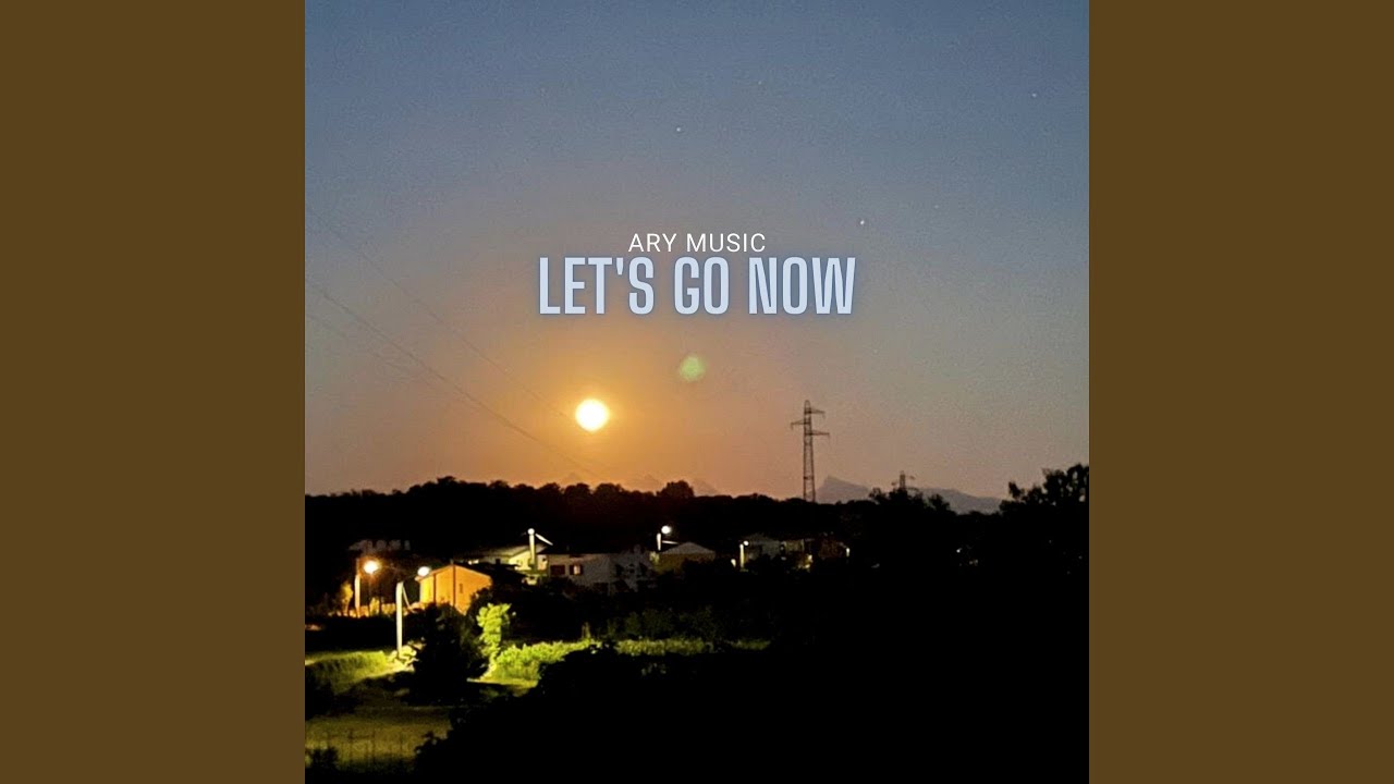 Let's Go Now - YouTube