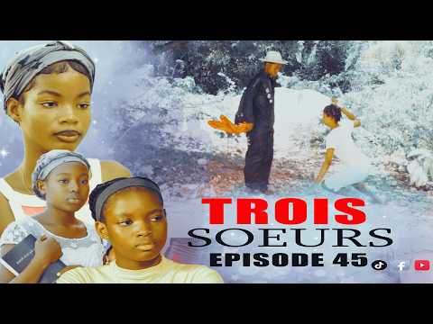 TROIS SOEURS SAISON 1 | EPISODE 45 | FEUILLETON 2026