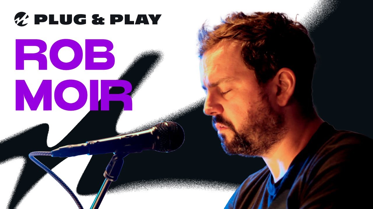 Plug & Play: Rob Moir - YouTube