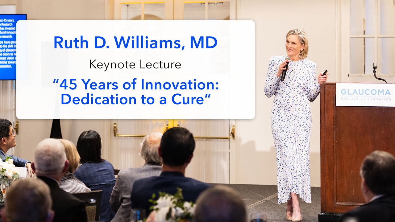 2023 Glaucoma Research Foundation Keynote Lecture Ruth Williams, MD ...