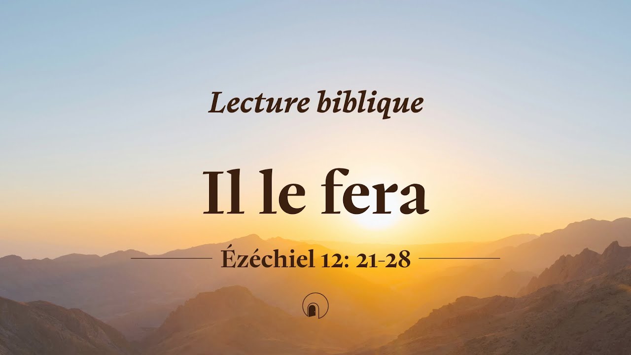 L LE FERA – ÉZÉCHIEL 12: 21-28 – GARDE LA FOI – LECTURE BIBLIQUE ...