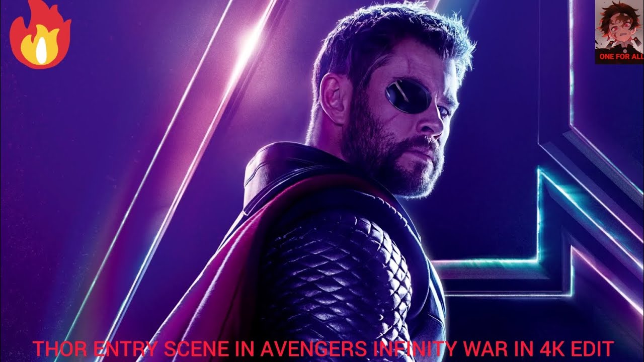 THOR ENTRY SCENE IN AVENGERS INFINITY WAR IN 4K EDIT || ONE_FOR_ALL ...