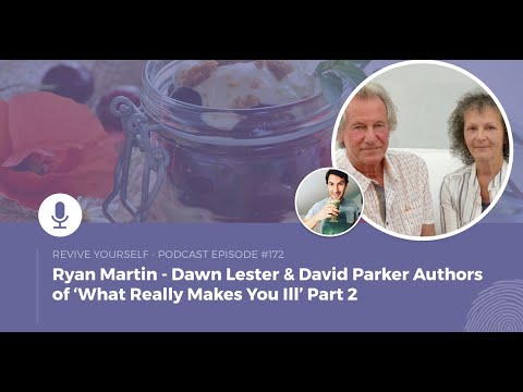 172 - Dawn Lester & David Parker Authors of ‘What Really Makes You Ill’ Part 2