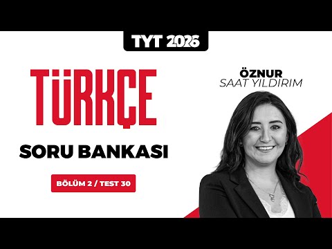 TYT 3D Türkçe Soru Bankası Bölüm 02 Test 30 Soru Çözümleri | Öznur Saat Yıldırım
