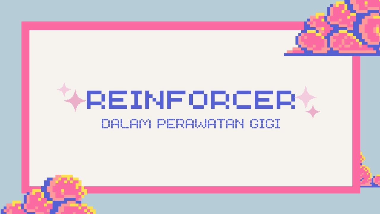 REINFORCER DALAM PERAWATAN GIGI - JKG SURABAYA - YouTube