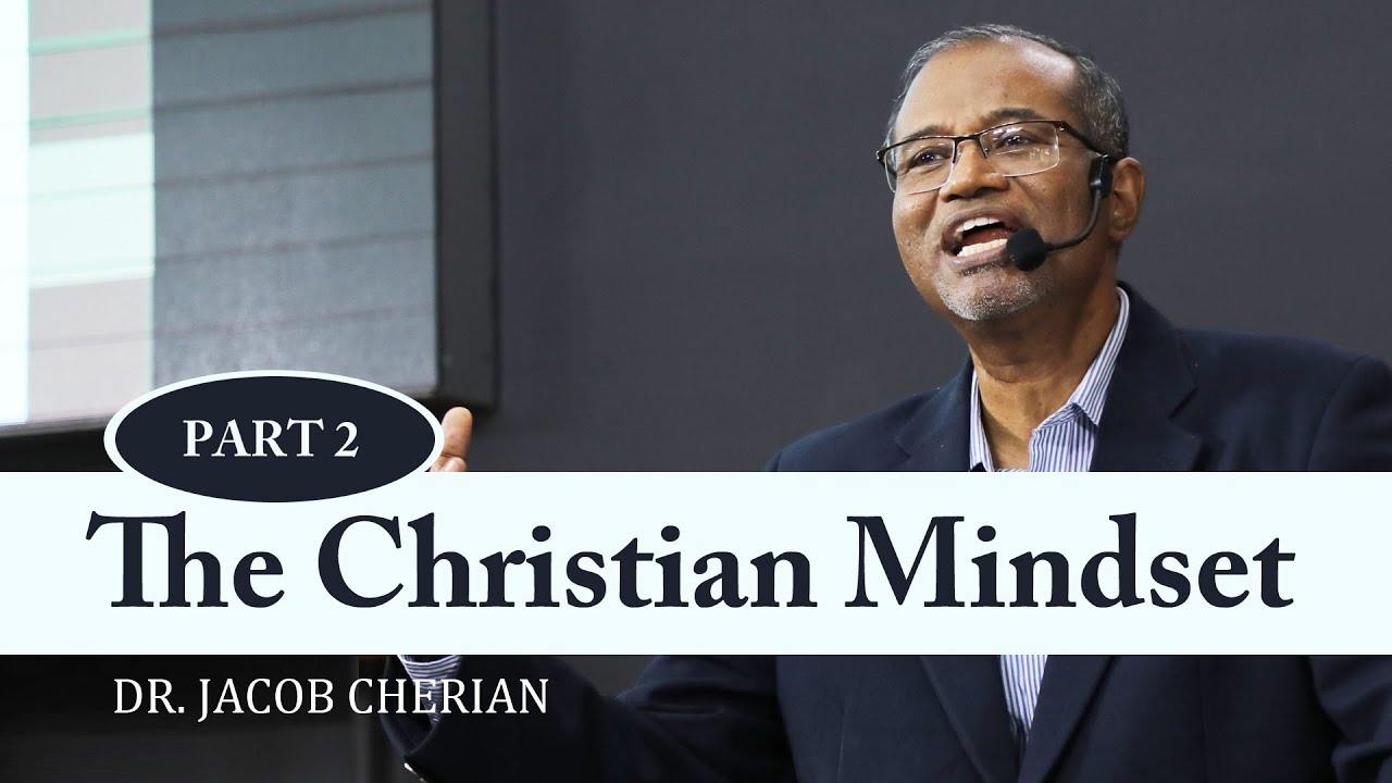 The Christian Mindset | Philippians 1:27 – 2:30 | PART - 2 | Dr. Jacob ...