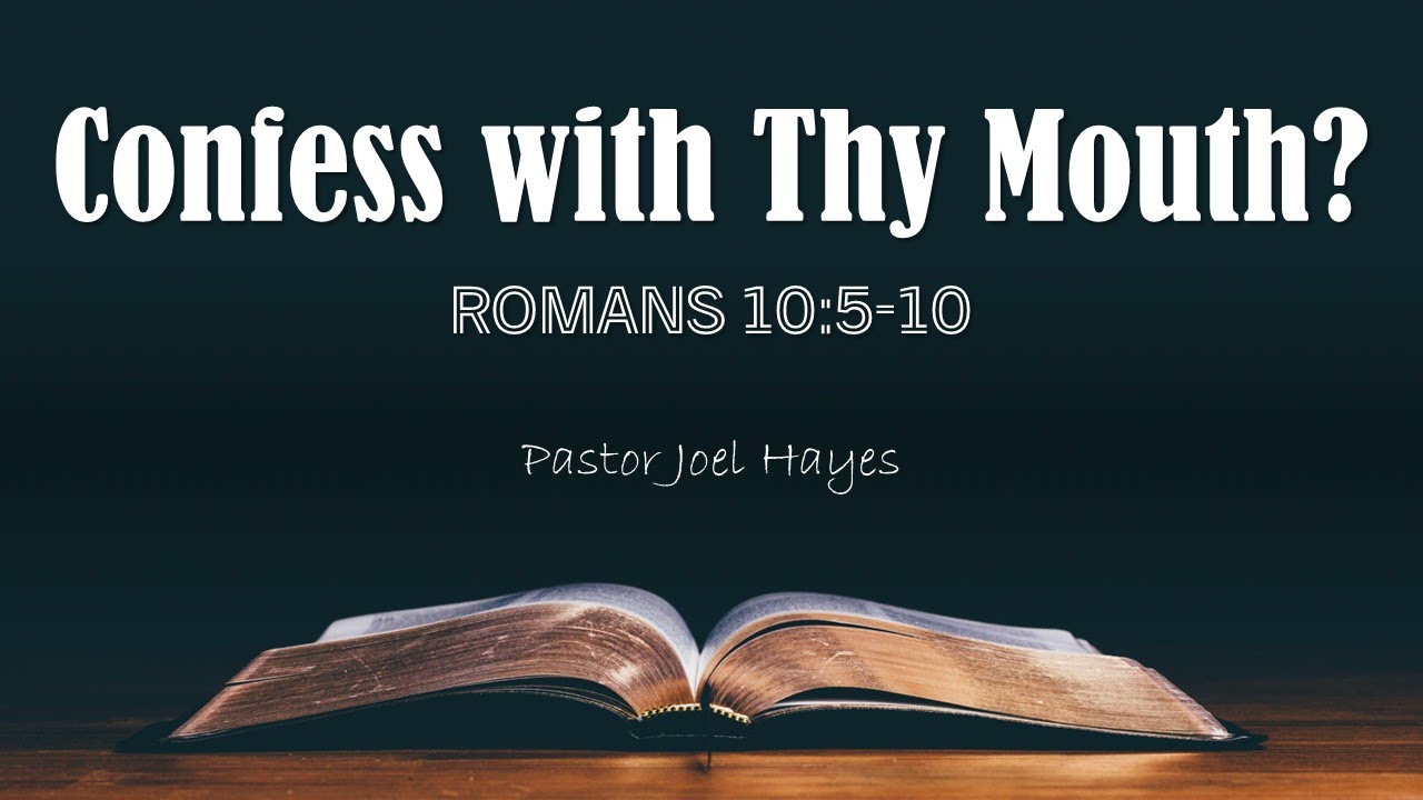 Confess with Thy Mouth? | Pastor Joel Hayes - YouTube
