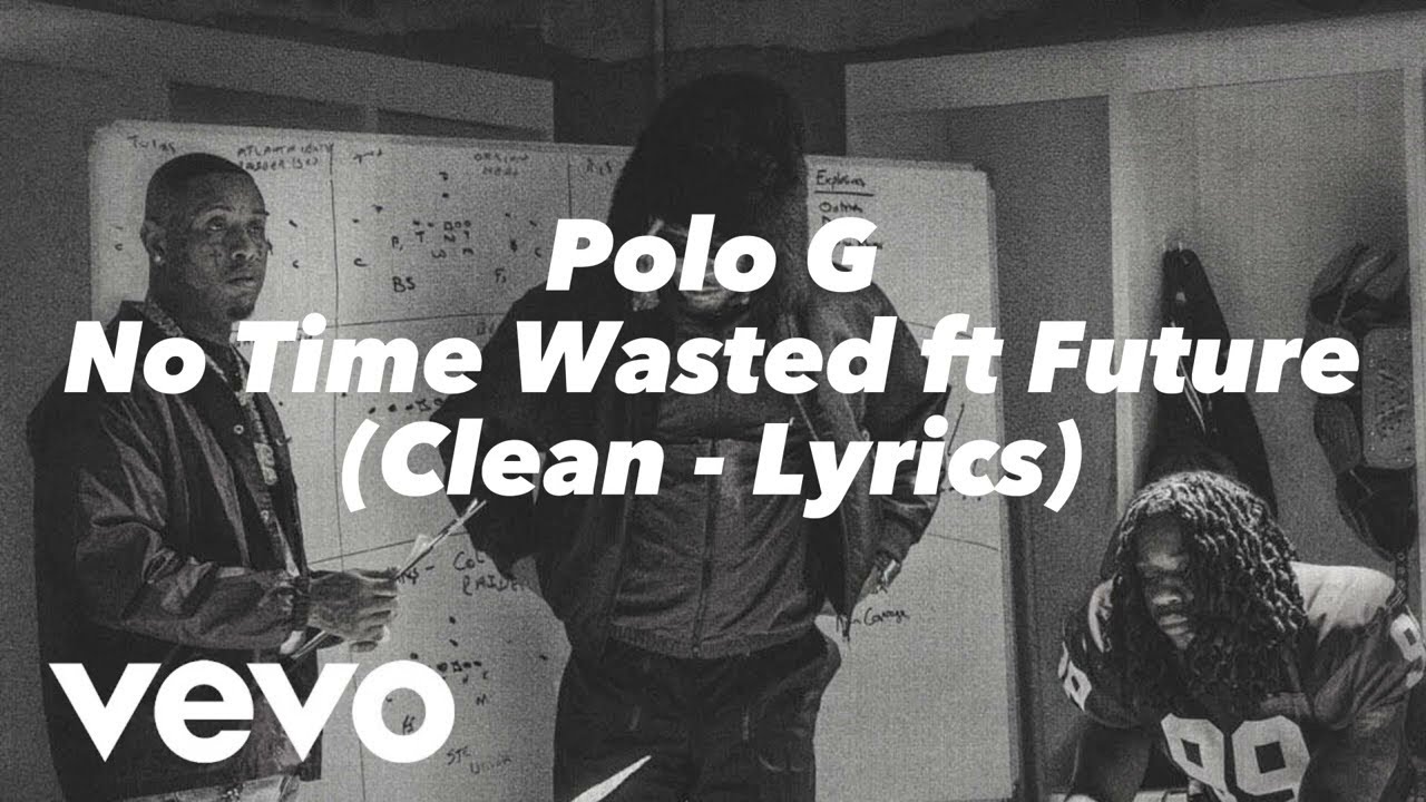 Polo G - No Time Wasted (feat. Future) (Clean - Lyrics) - YouTube