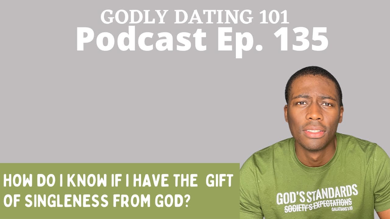 Did God Give Me The “Gift of Singleness”? | Godly Dating 101 Podcast ...