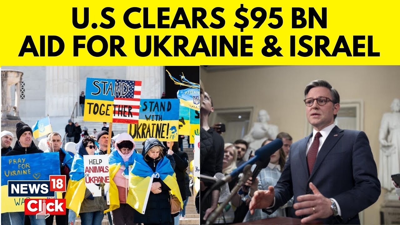 U.S Aid News | Congress Clears $95bn Aid Package For Ukraine And Israel ...