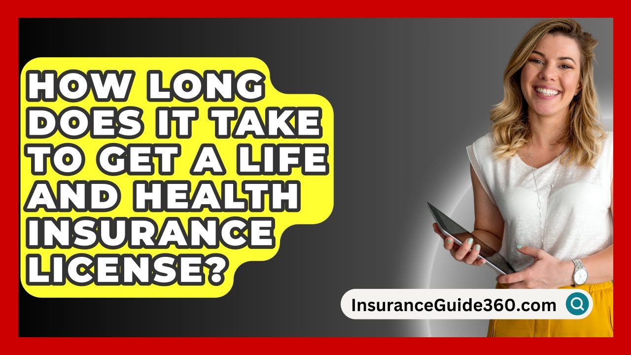 How Long Does It Take To Get A Life And Health Insurance License ...