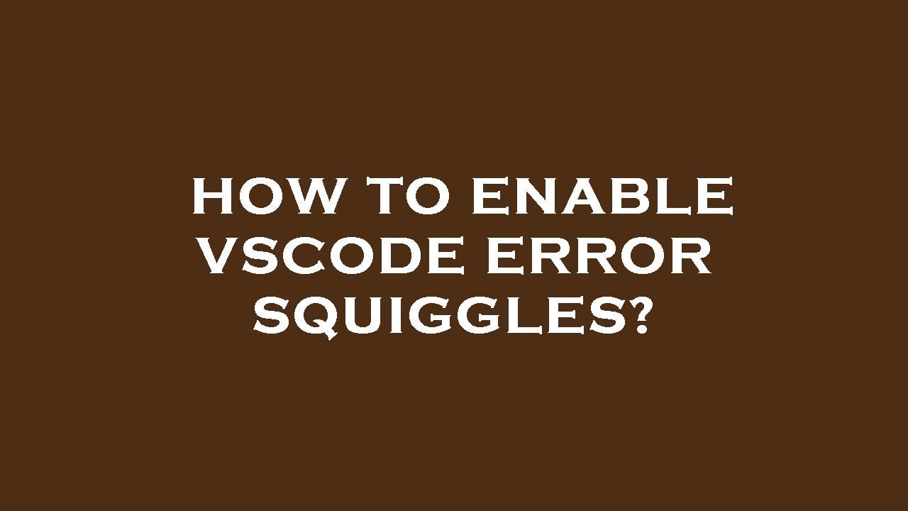 How To Enable Vscode Error Squiggles Youtube