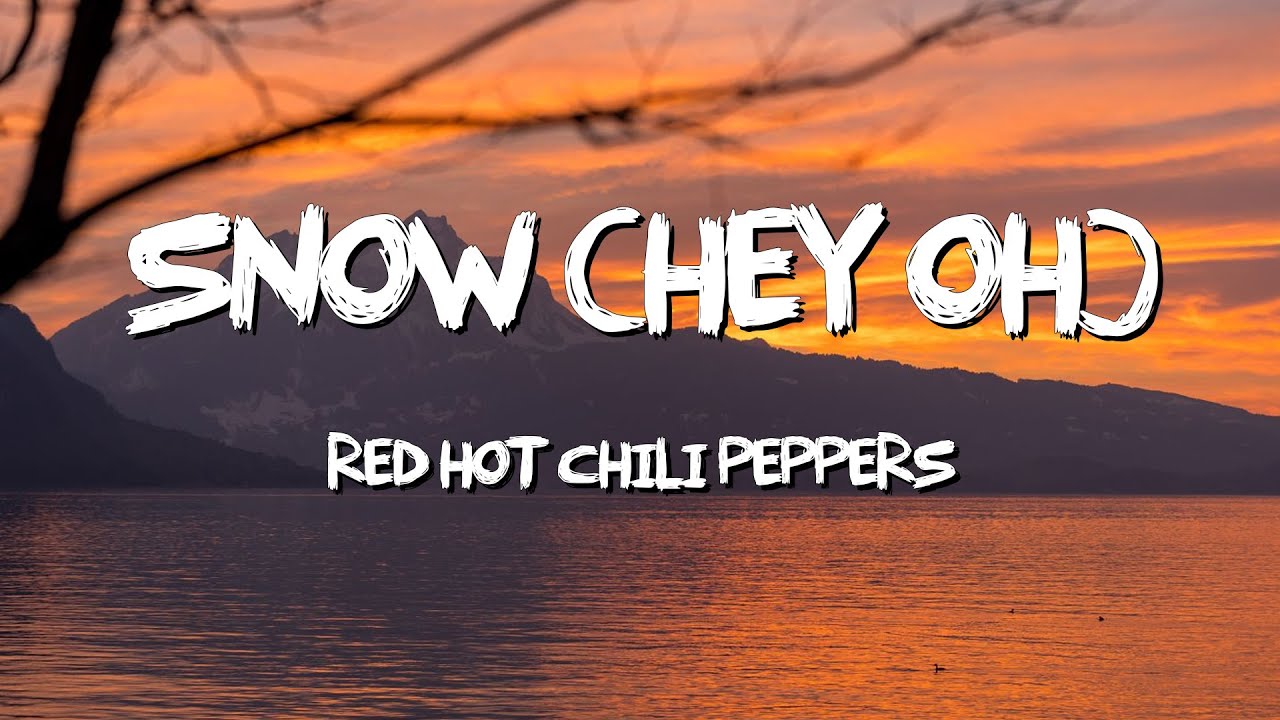 Snow (Hey Oh) - Red Hot Chilli Peppers (Lyrics) - YouTube