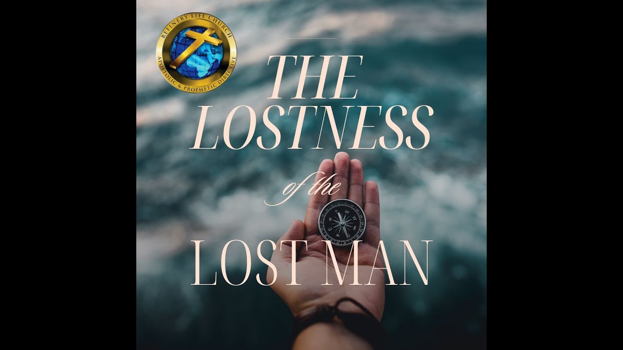 Refinery Life Church, The Lostness of the Lost Man. - YouTube