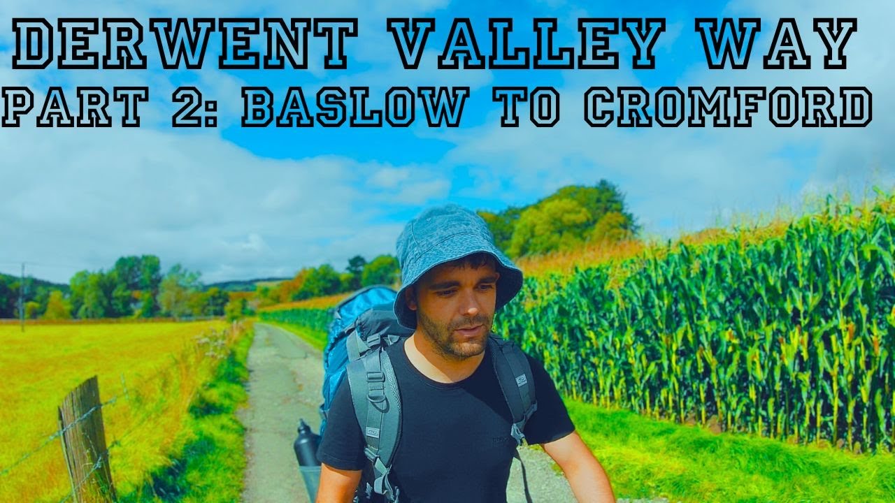 Derwent Valley Way: Part 2 Baslow to Cromford - YouTube