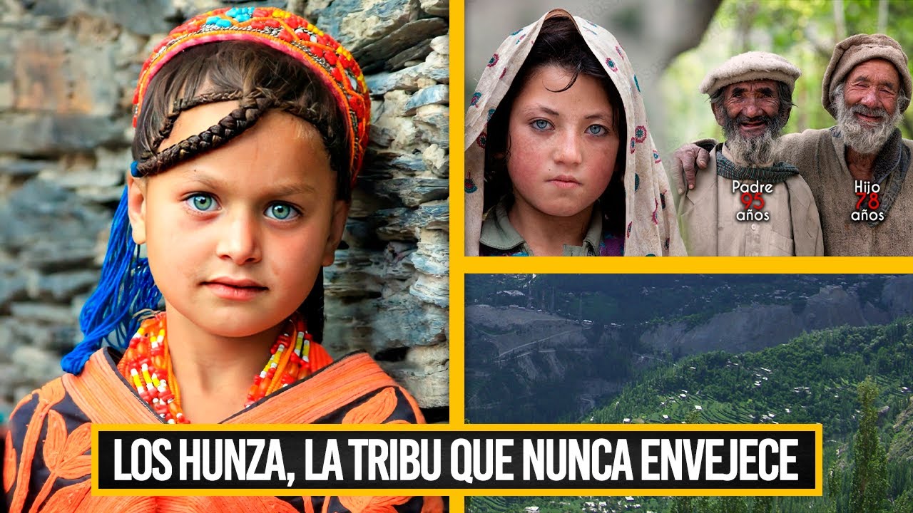 Conoce a Los Hunza, la Tribu que nunca envejece ni se enferma - YouTube