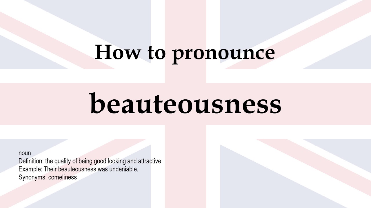How to pronounce 'beauteousness' + meaning - YouTube