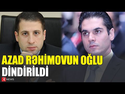Azad Rəhimovun oğlu dindirildi: ŞOK DETALLAR - RTV