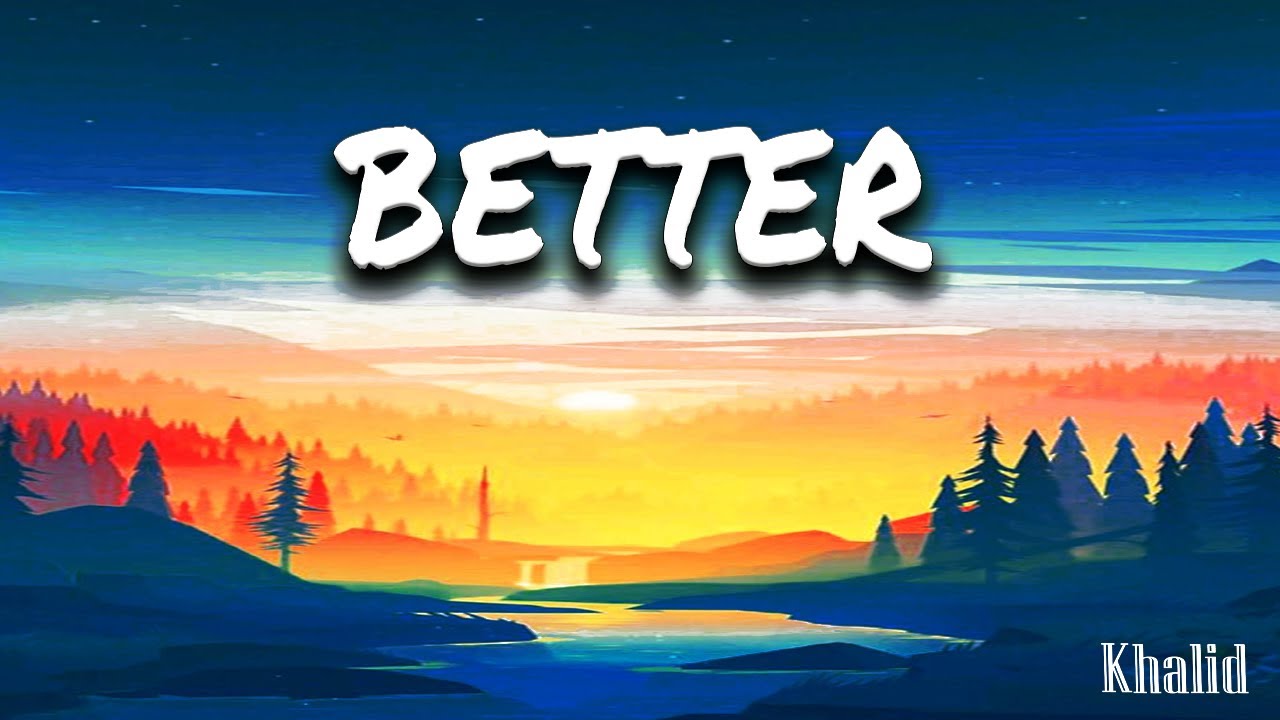 Khalid - Better (Official Video) - YouTube