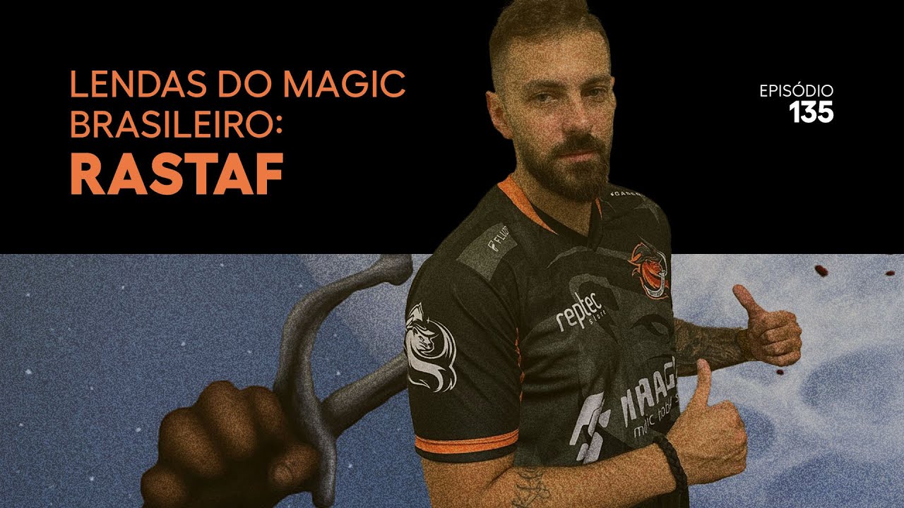 Lendas do Magic brasileiro: Rastaf – Episódio 135 - YouTube