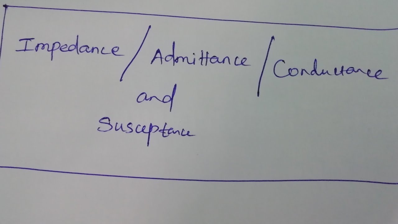 Impedance/Admittance/Conductance and Susceptance - YouTube