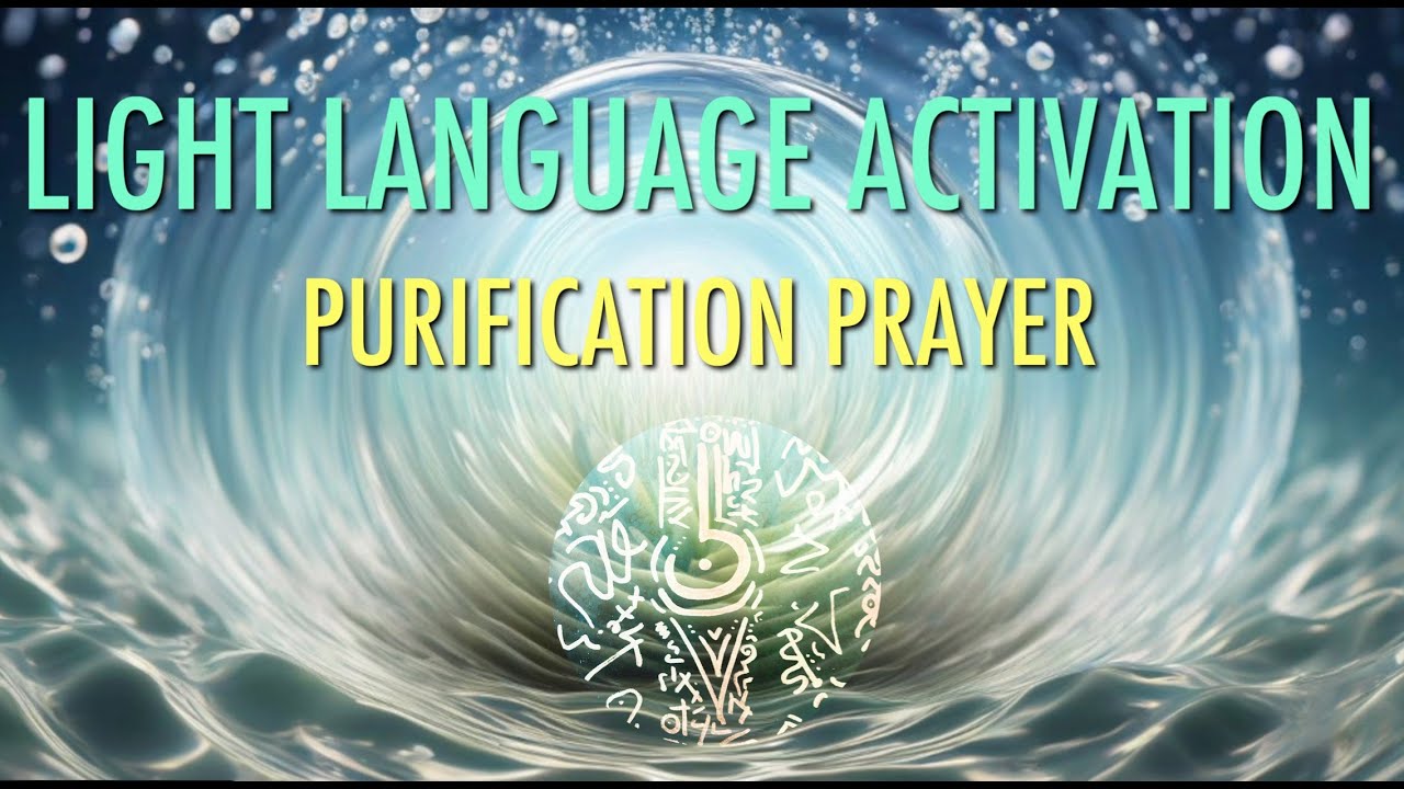 LIGHT LANGUAGE ACTIVATION: PURIFICATION PRAYER 👽⛲️ - YouTube