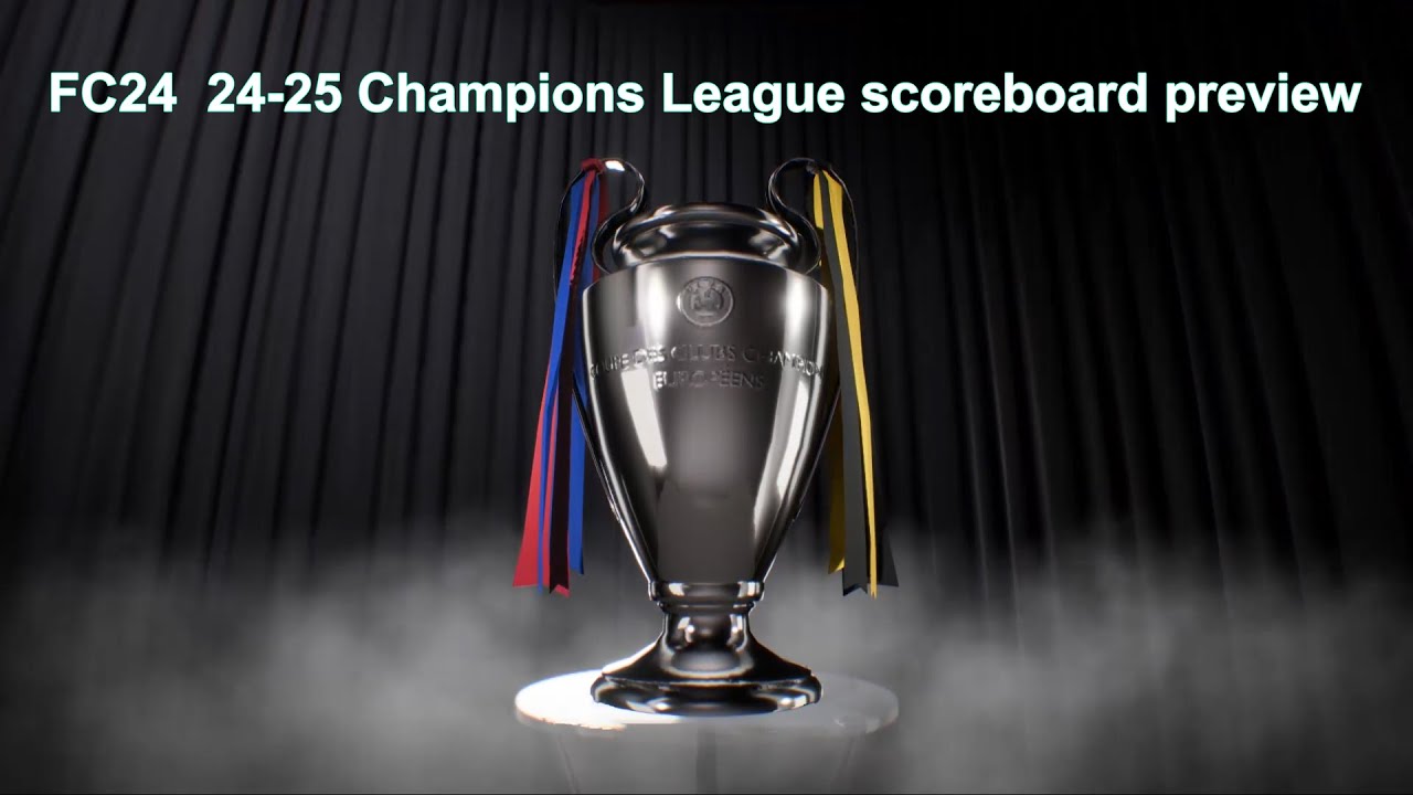 FC24 24 25 Champions League scoreboard preview - YouTube