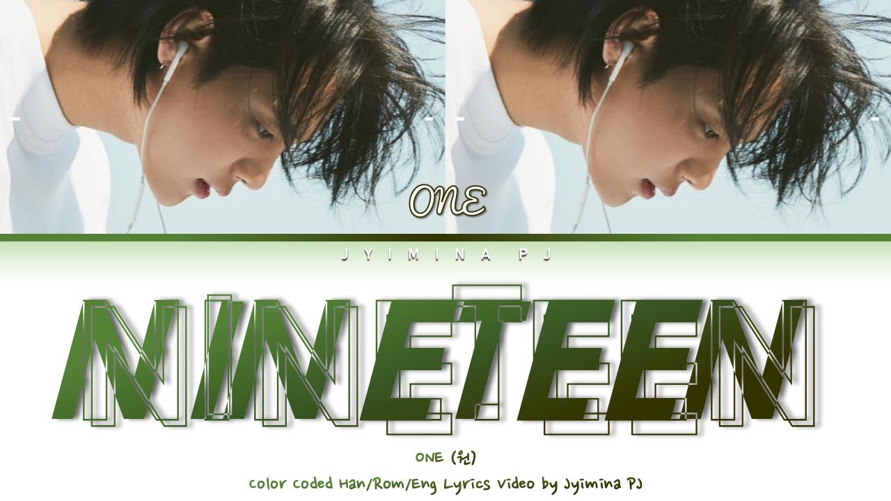 ONE (원) - 'Nineteen' Lyrics (Color Coded_Han_Rom_Eng) - YouTube