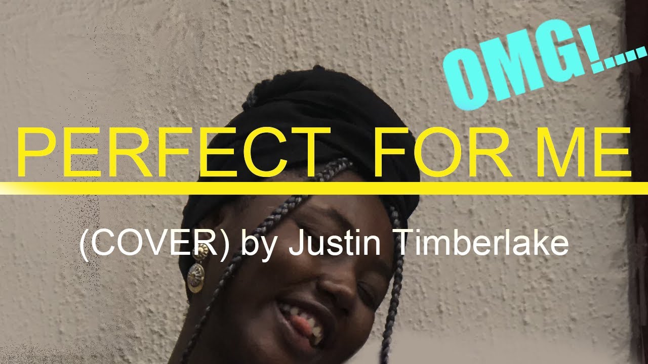 Perfect for Me by Justin Timberlake(Cover) - YouTube