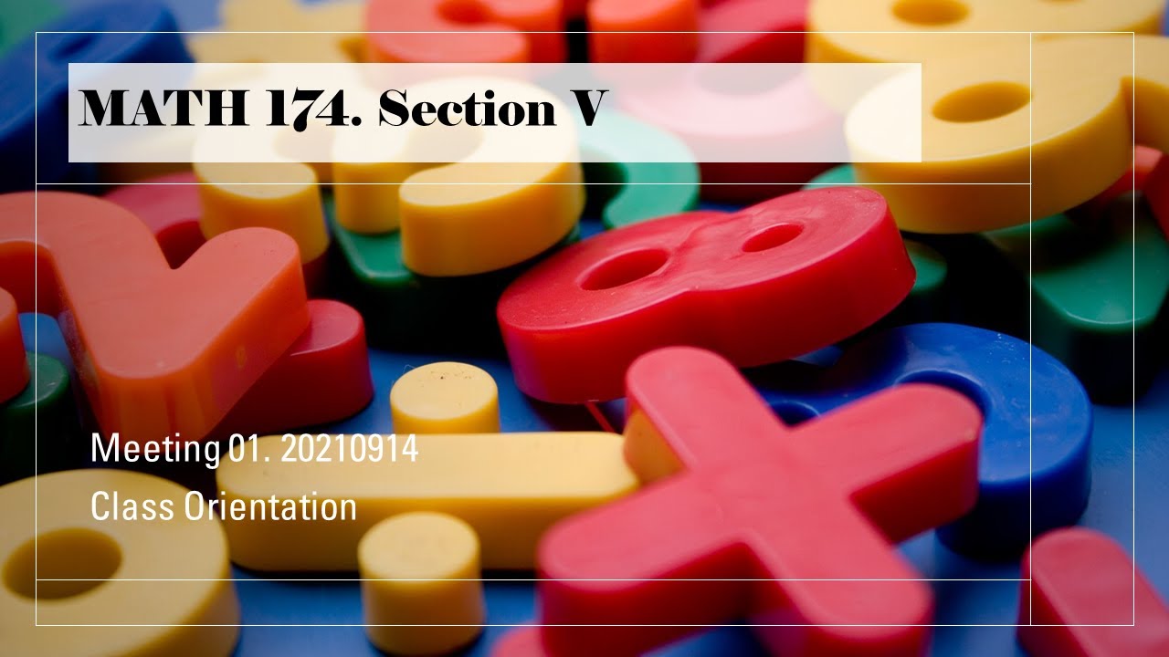 MATH 174 Meeting 1. Section V Orientation 20210914 - YouTube
