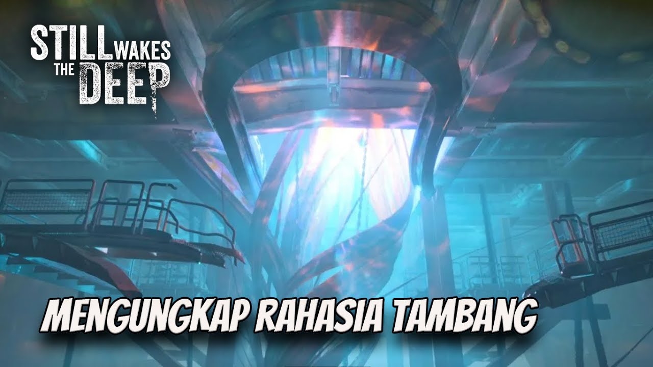MENGUNGKAP RAHASIA DIBALIK TAMBANG INI - STILL WAKES THE DEEP #3 - YouTube