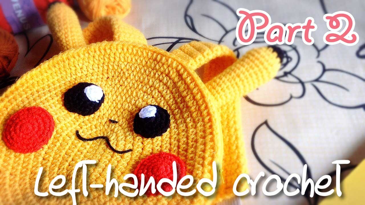มือซ้าย Part 2/2 - Pikachu Backpack (Left Handed Crochet) - YouTube