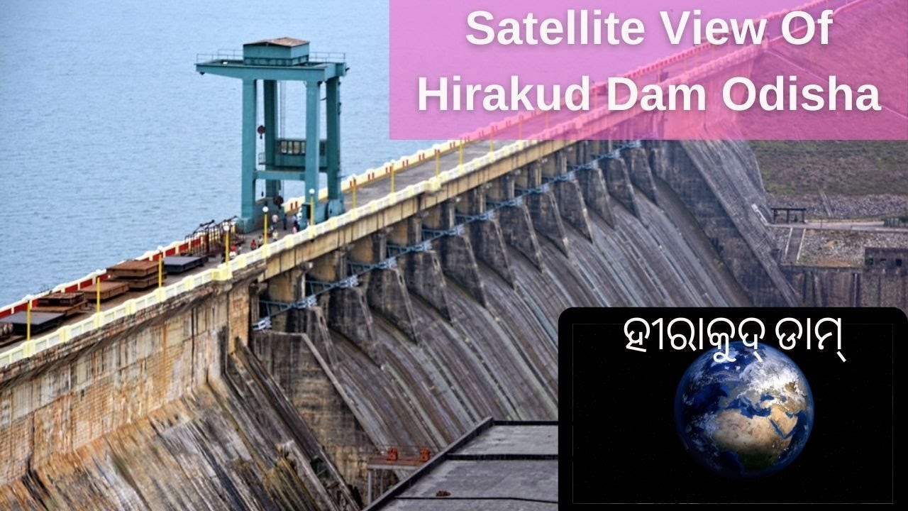 Satellite View Of Hirakud Dam Odisha | 3D View Of Hirakud Dam Odisha ...