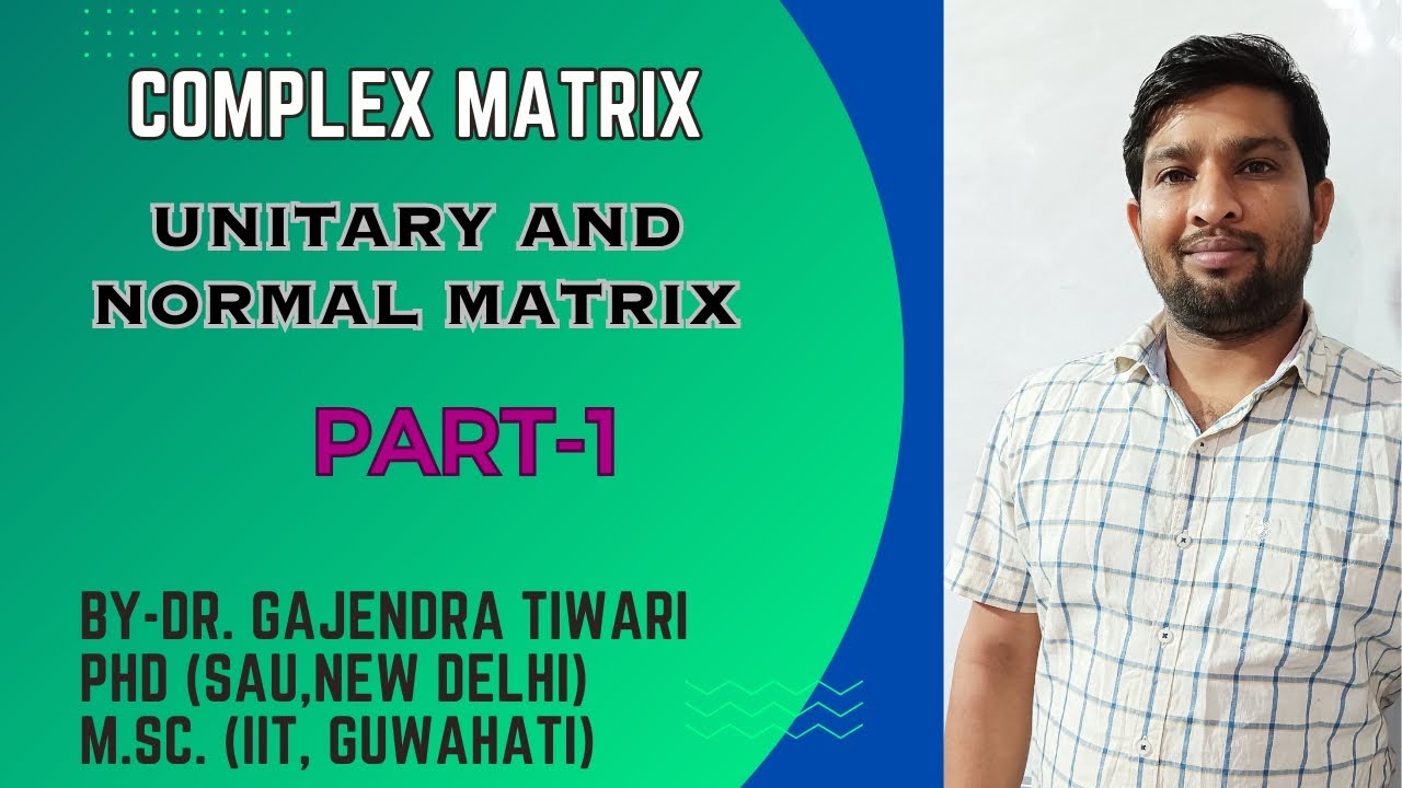 Unitary and Normal matrix| Complex matrices| Linear Algebra ...