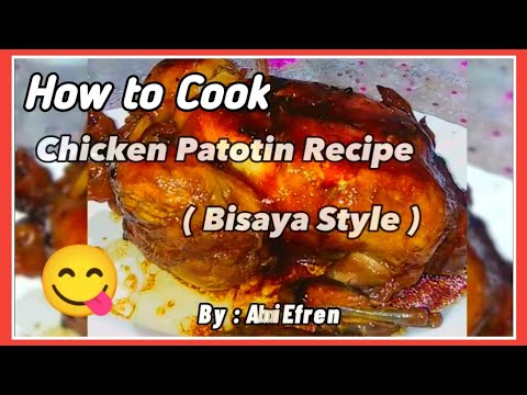 How to Cook Chicken Patotin (Bisaya Style) || Paano Magluto ng Patotin ...