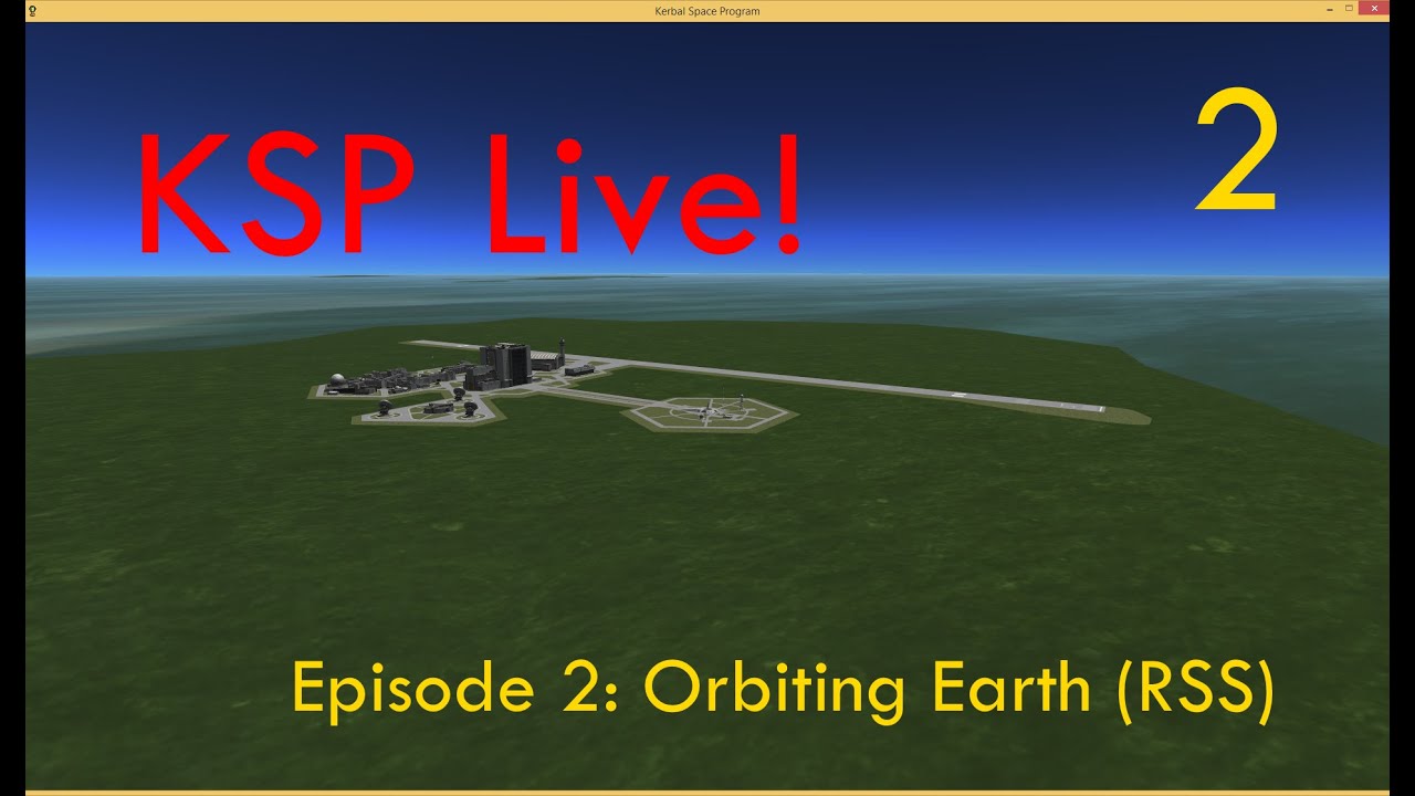 KSP Live! Episode 2: Establishing Orbit in RSS - YouTube