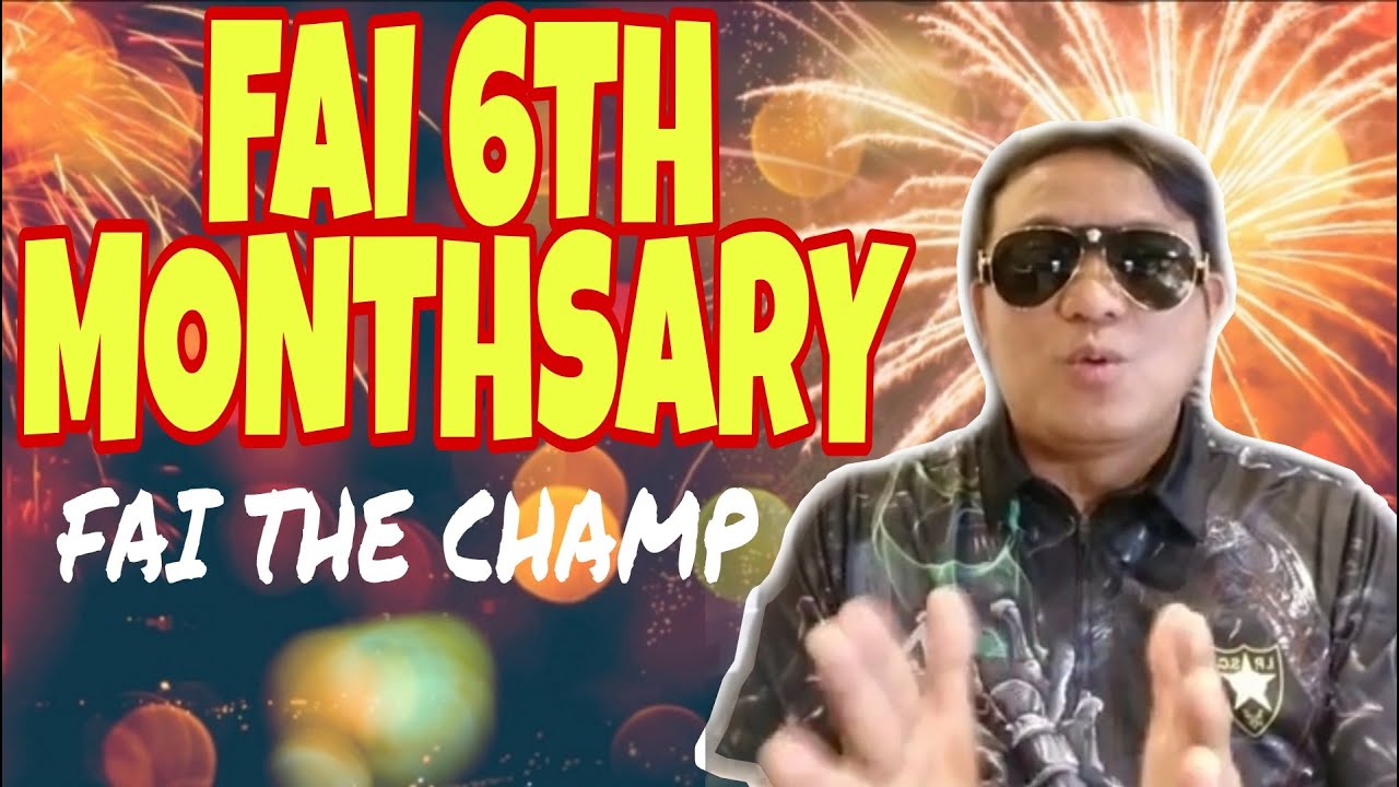 FAI THE CHAMP, 6TH MONTHSARY SPECIAL - YouTube