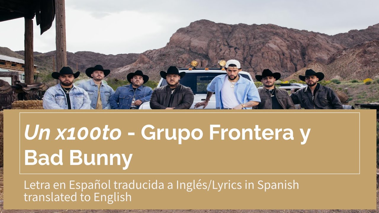 un x100to - Grupo Frontera x Bad Bunny | Translated Lyric Video ...