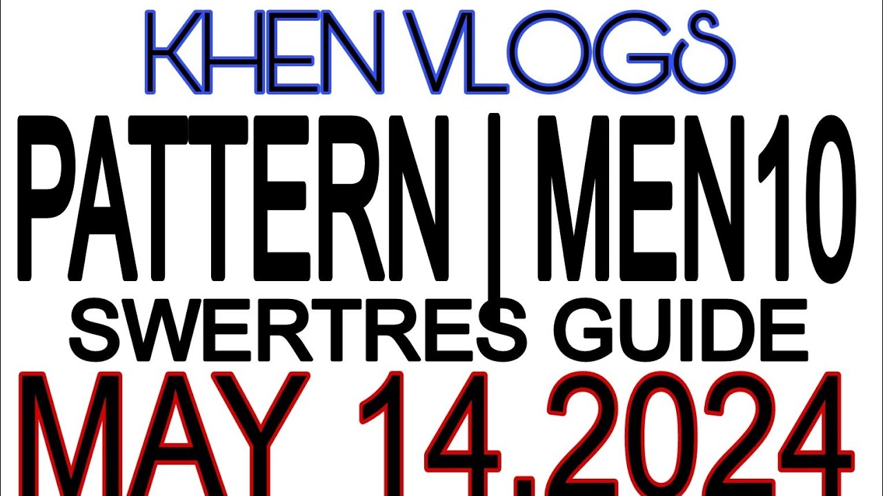 PATTERN MEN10 SWERTRES GUIDE || MAY 14,2024 || KHEN VLOGS - YouTube