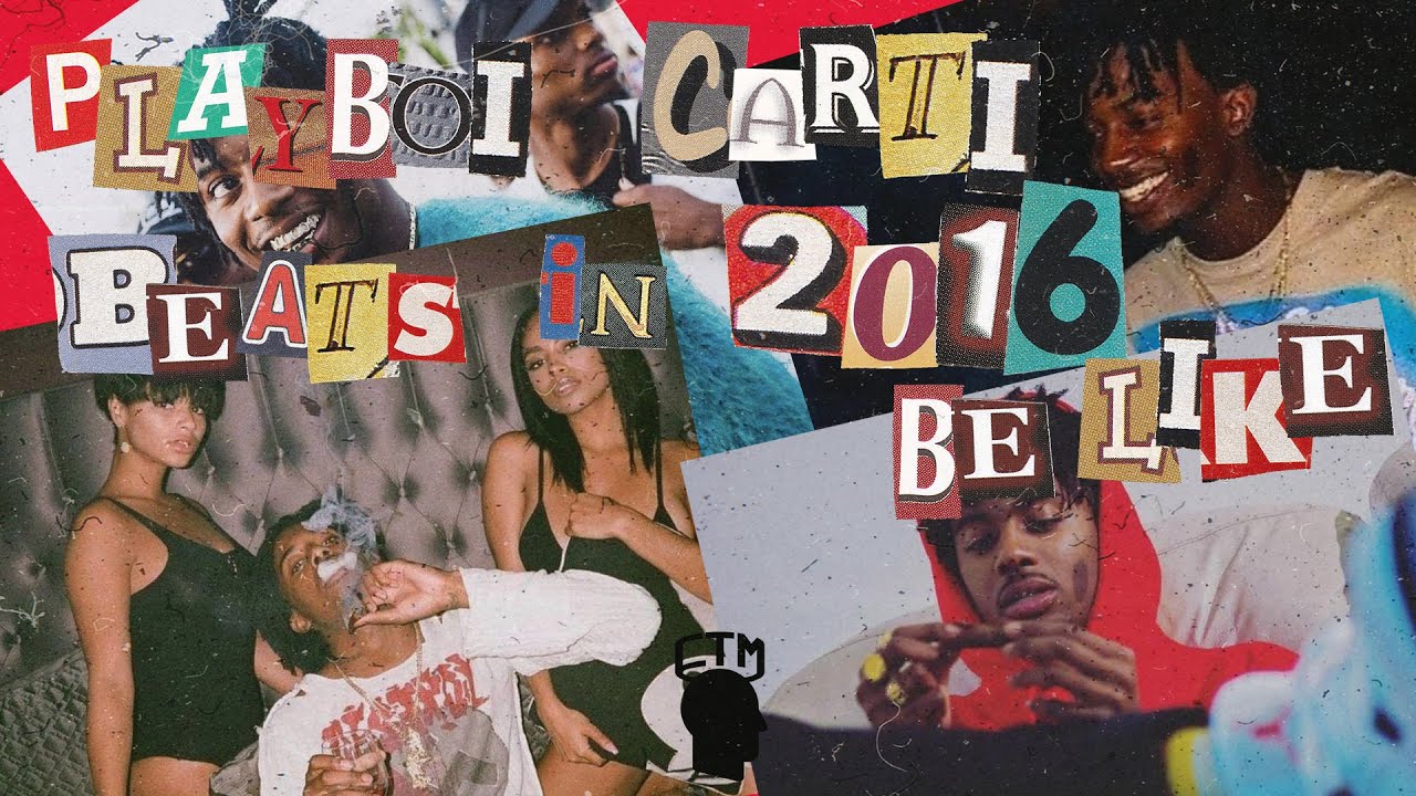 Playboi Carti beats in 2016 be like - YouTube