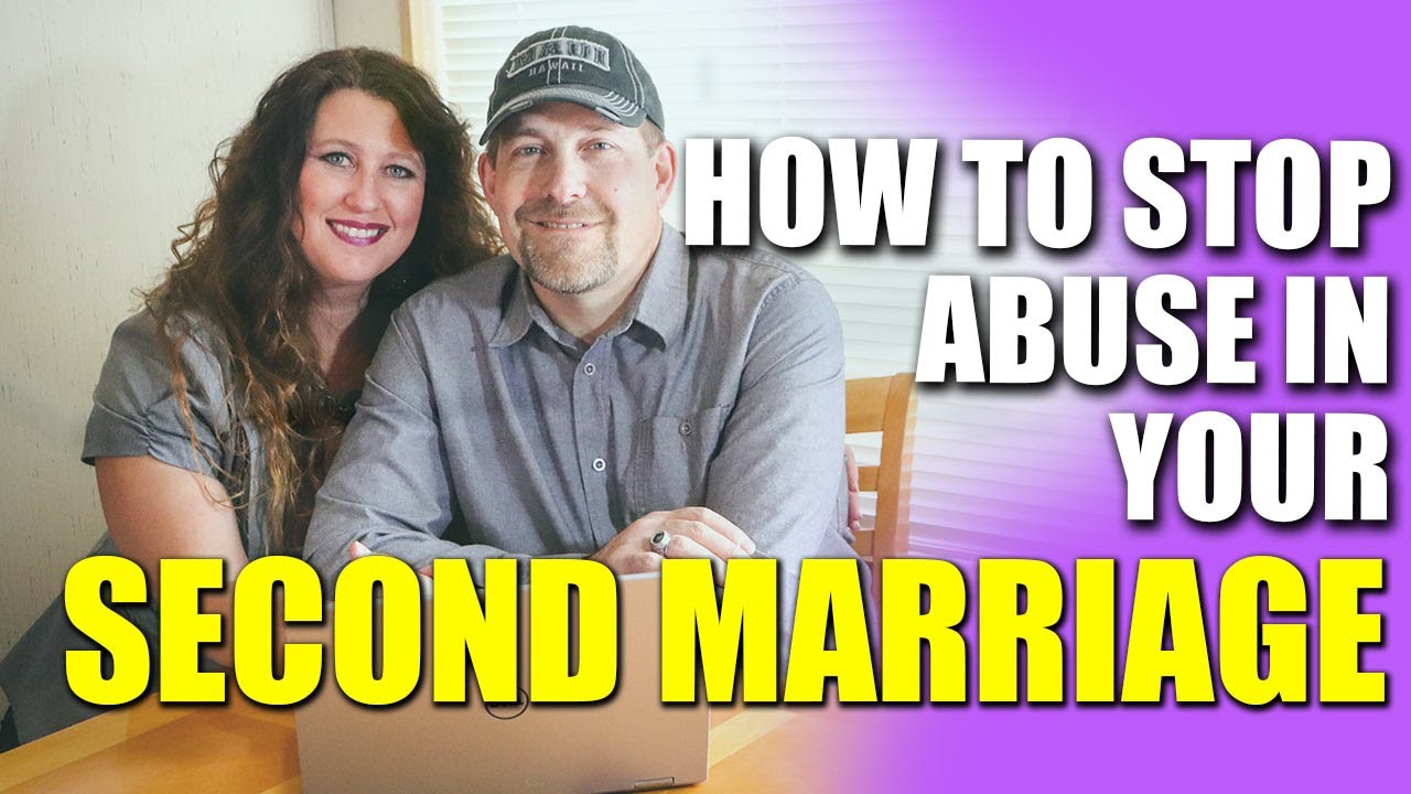Abuse In Your Second Marriage: How To Stop It - YouTube