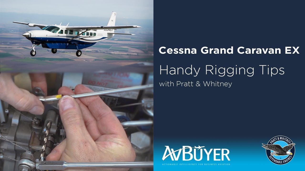 Cessna Grand Caravan EX: Handy Rigging Tips with Pratt & Whitney - YouTube