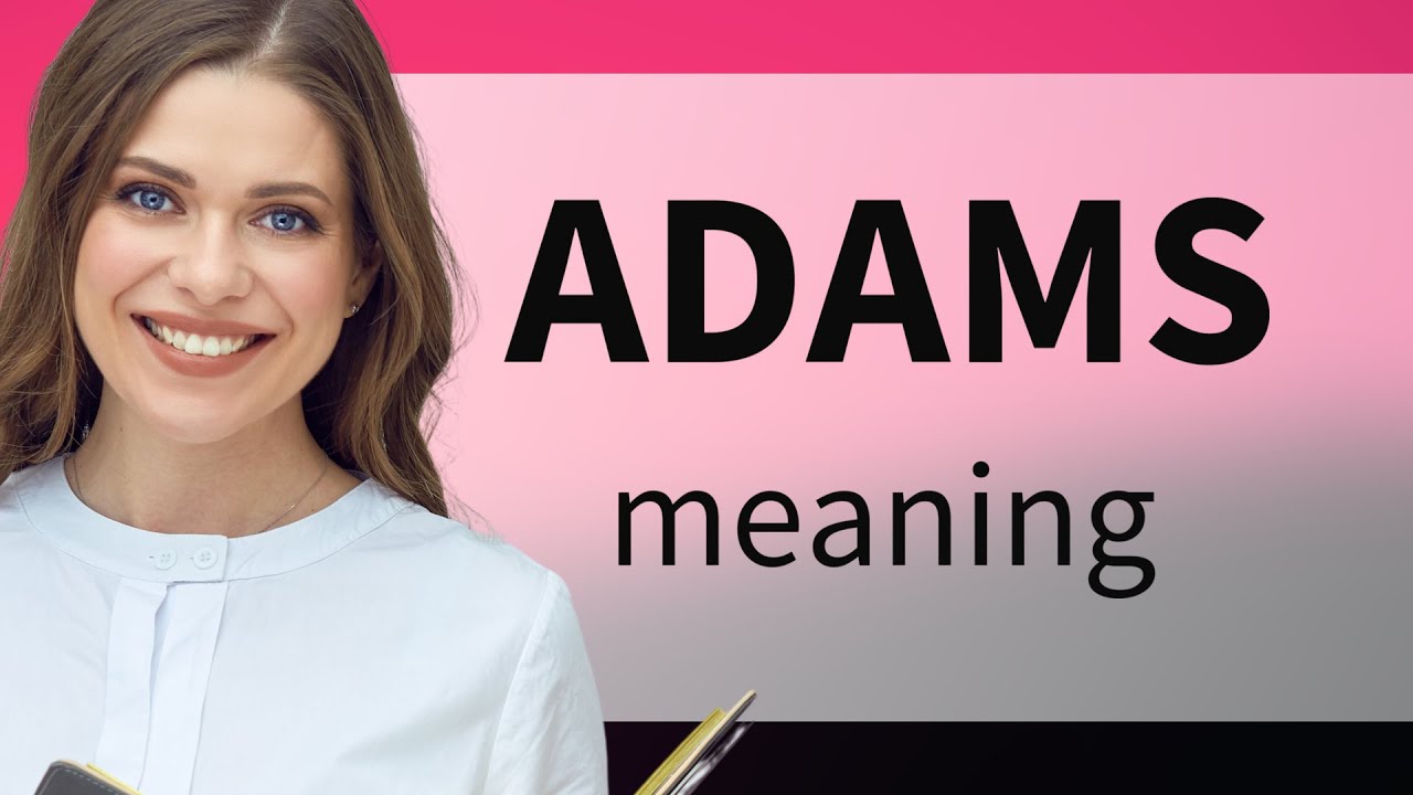 Adams | ADAMS definition - YouTube
