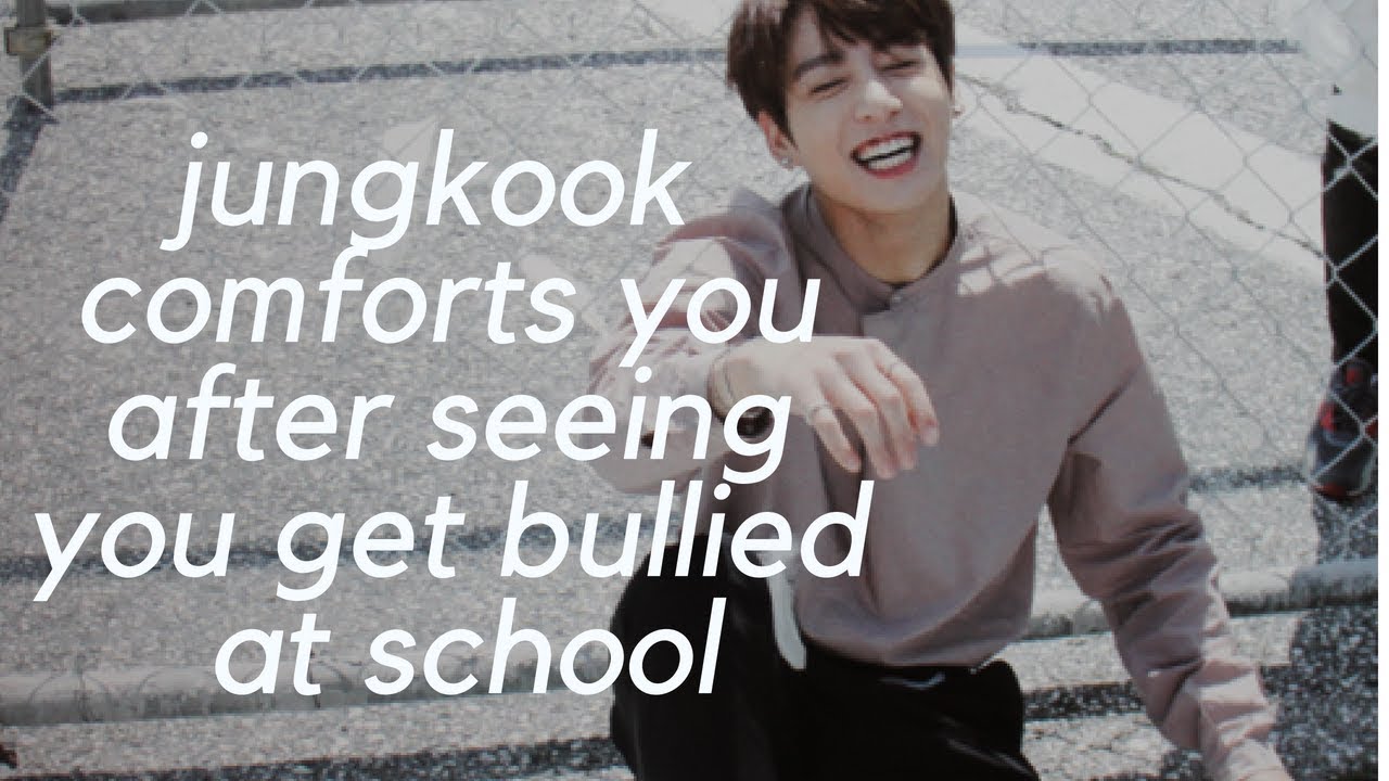 [BTS TEXT IMAGINE] Jungkook Comforts You After You Get Bullied at ...