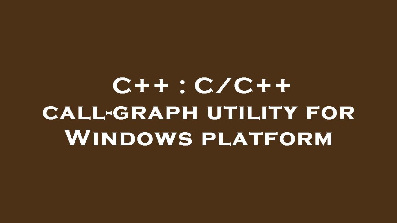 C++ : C/C++ call-graph utility for Windows platform - YouTube