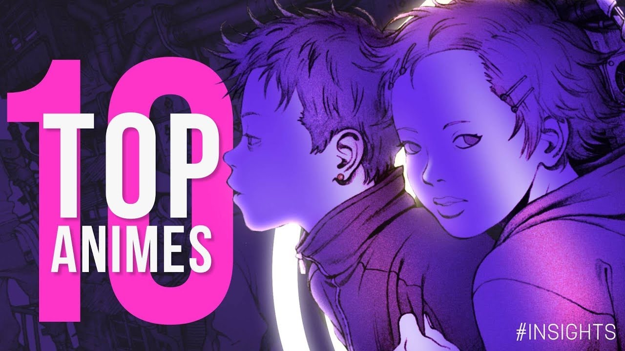 TOP 10 ANIMES | INSIGHTS - YouTube