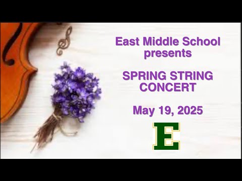 East Middle Spring String Concert, May 19, 2025 - YouTube
