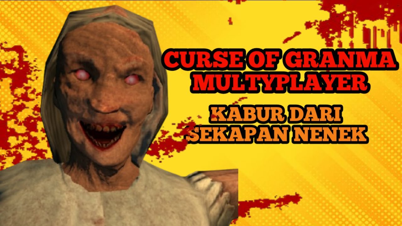 CURSE OF GRANDMA MULTYPLAYER-KABUR DARI SEKAPAN NENEK😱 - YouTube