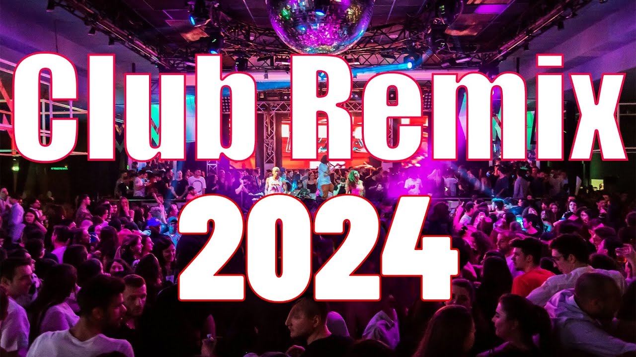 CLUB REMIX 2024 🔥 Mashups & EDM Remixes Of Popular Songs 🔥 DJ Remix ...